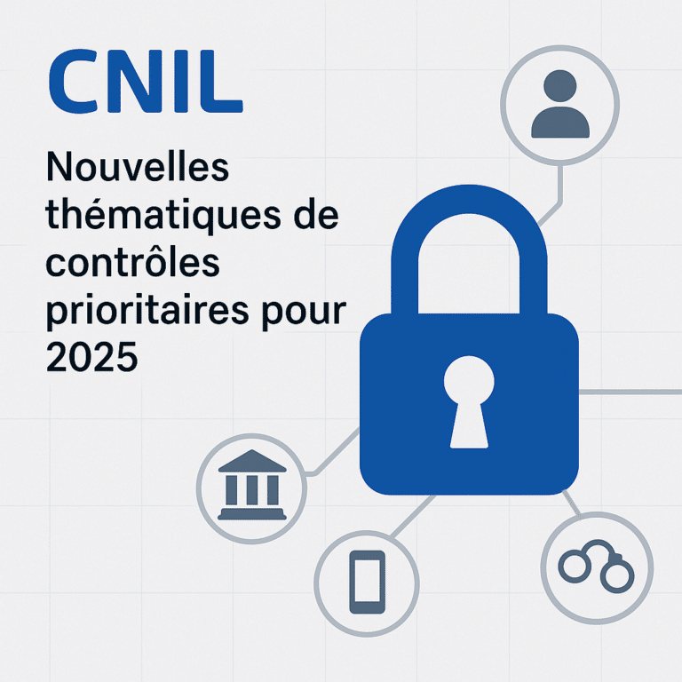 CNIL 2025 : Nouvelles thématiques de contrôles prioritaires | Data ...